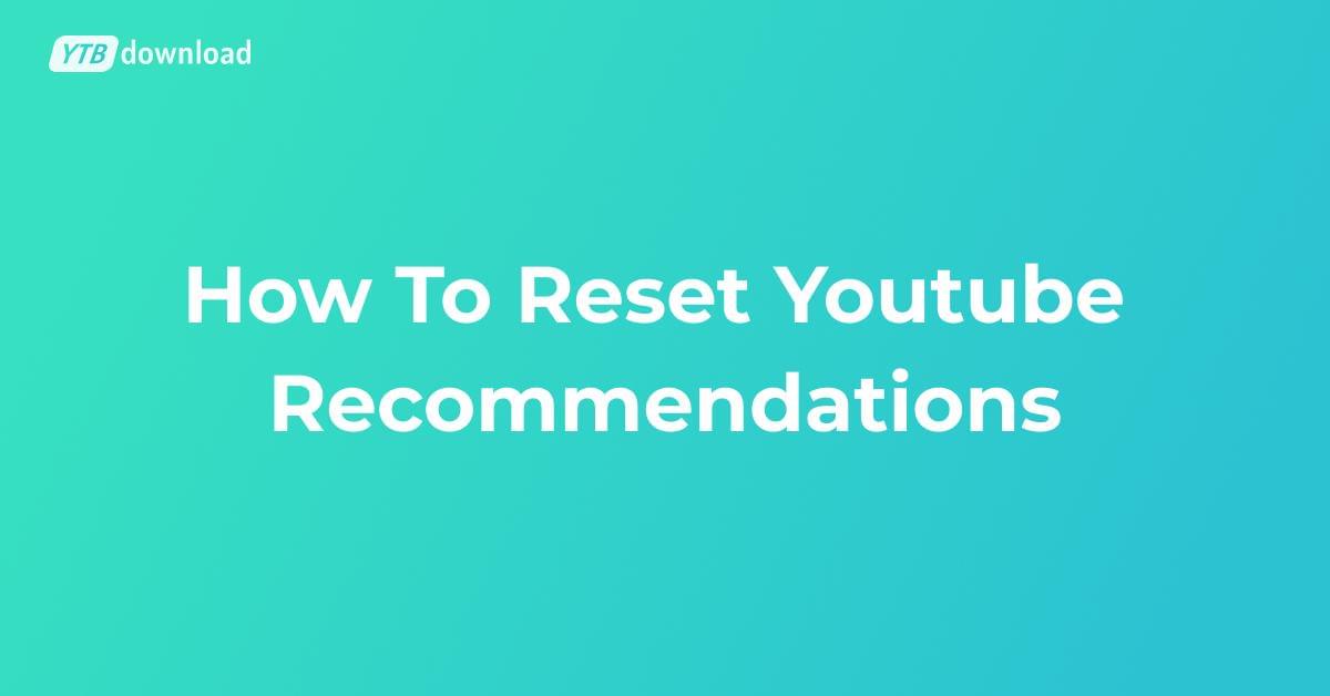 How To Reset Youtube Recommendations - A Fresh Feed Guide