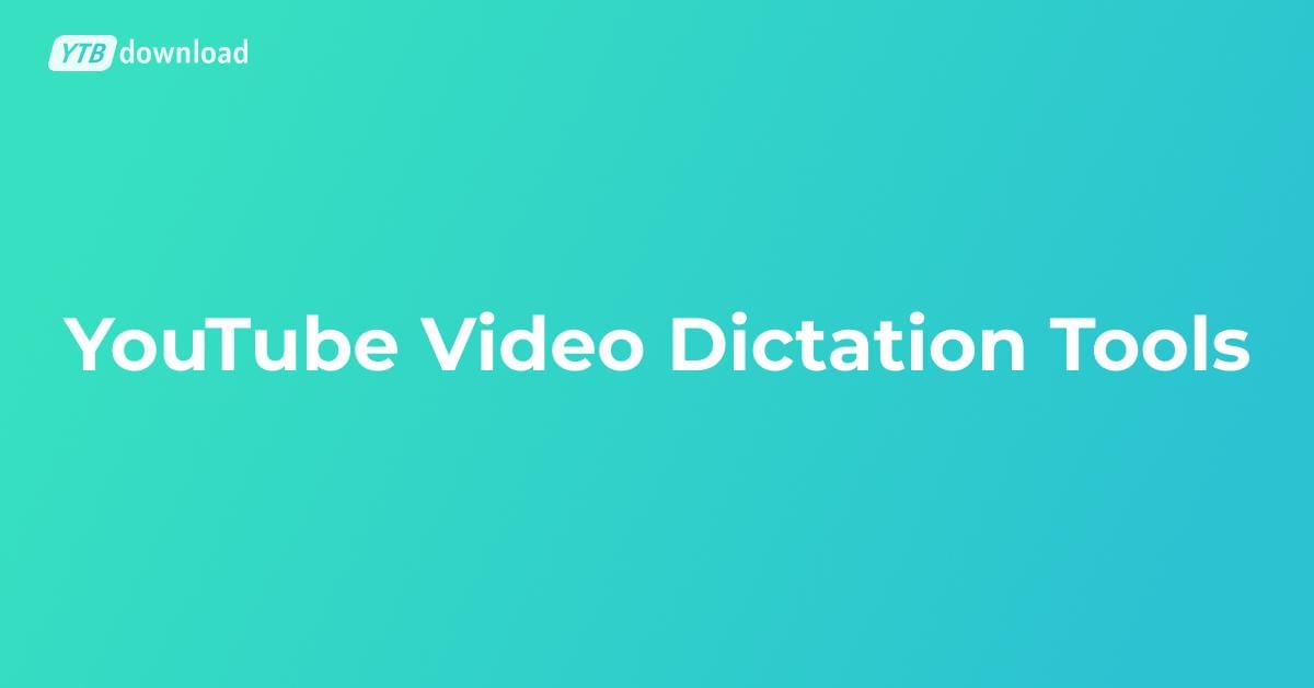 5 Best YouTube Video Dictation Tools to Save Your Time