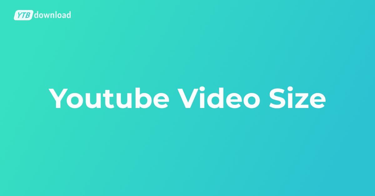 YouTube Video Size: Unpacking Large, High-Quality Files