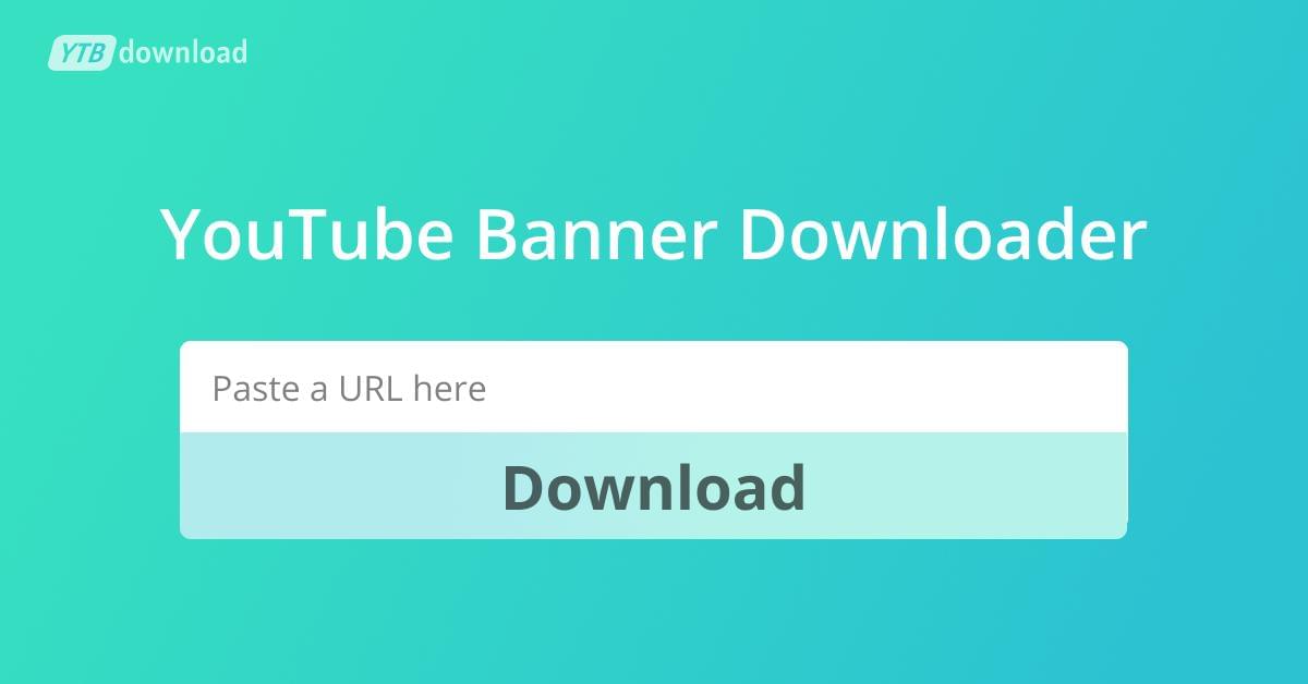 YouTube Banner Downloader - Free & High-Resolution Channel Art